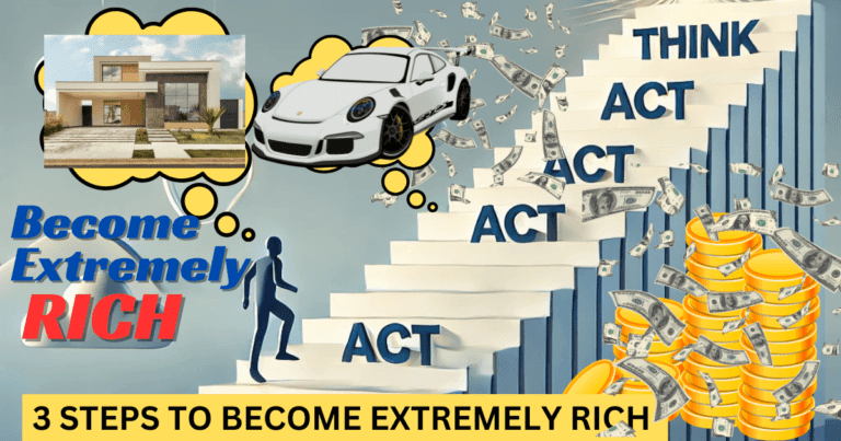 3 Steps To Become Extremely Rich In 2025 » PaisaPed